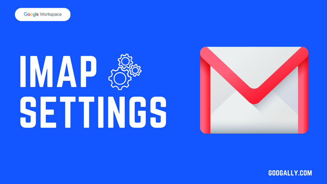 Google Workspace GMAIL IMAP Settings: Your Easy, Step-by-Step Guide